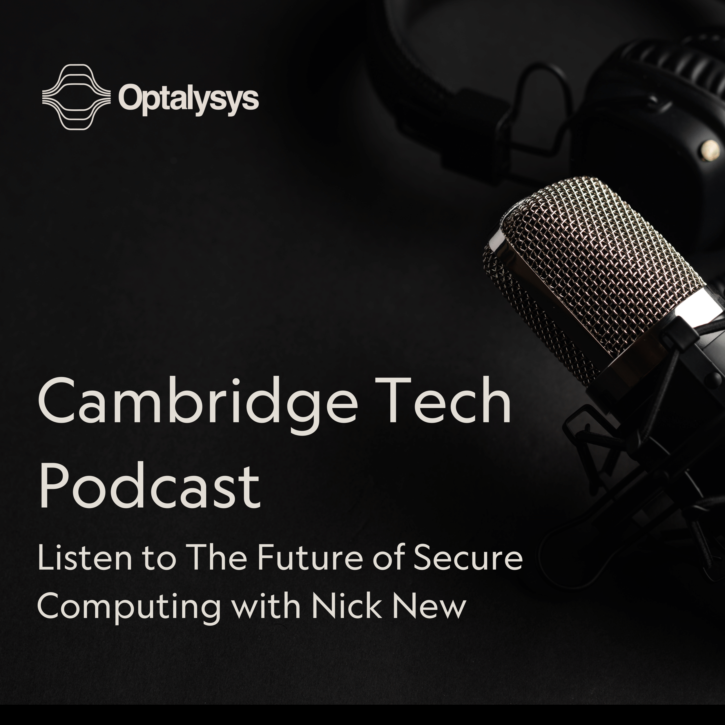 Cambridge Tech Podcast featuring Nick New - Optalysys